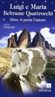 LUIGI AND MARIA BELTRAME QUATTROCCHI. WHERE LOVE TAKES YOU - CATHOLIC ...